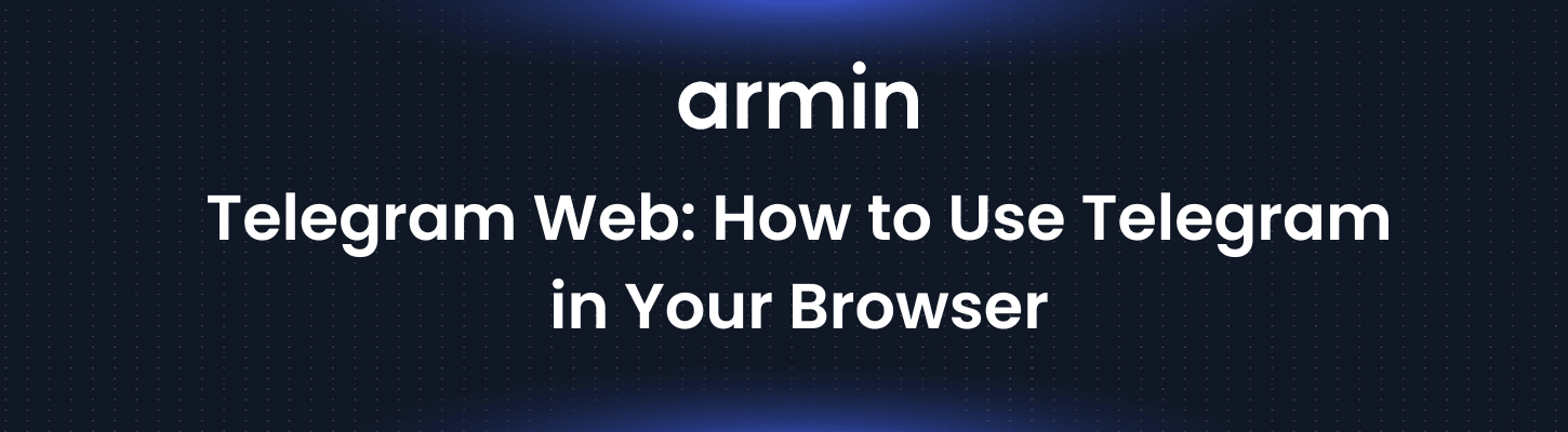 Telegram Web: How to Use Telegram in Your Browser | Chatarmin